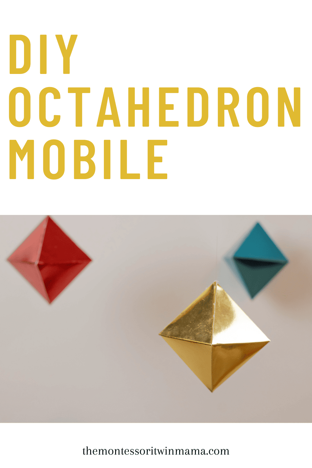 DIY Octahedron Montessori Baby Mobile (Detailed Tutorial) - The ...