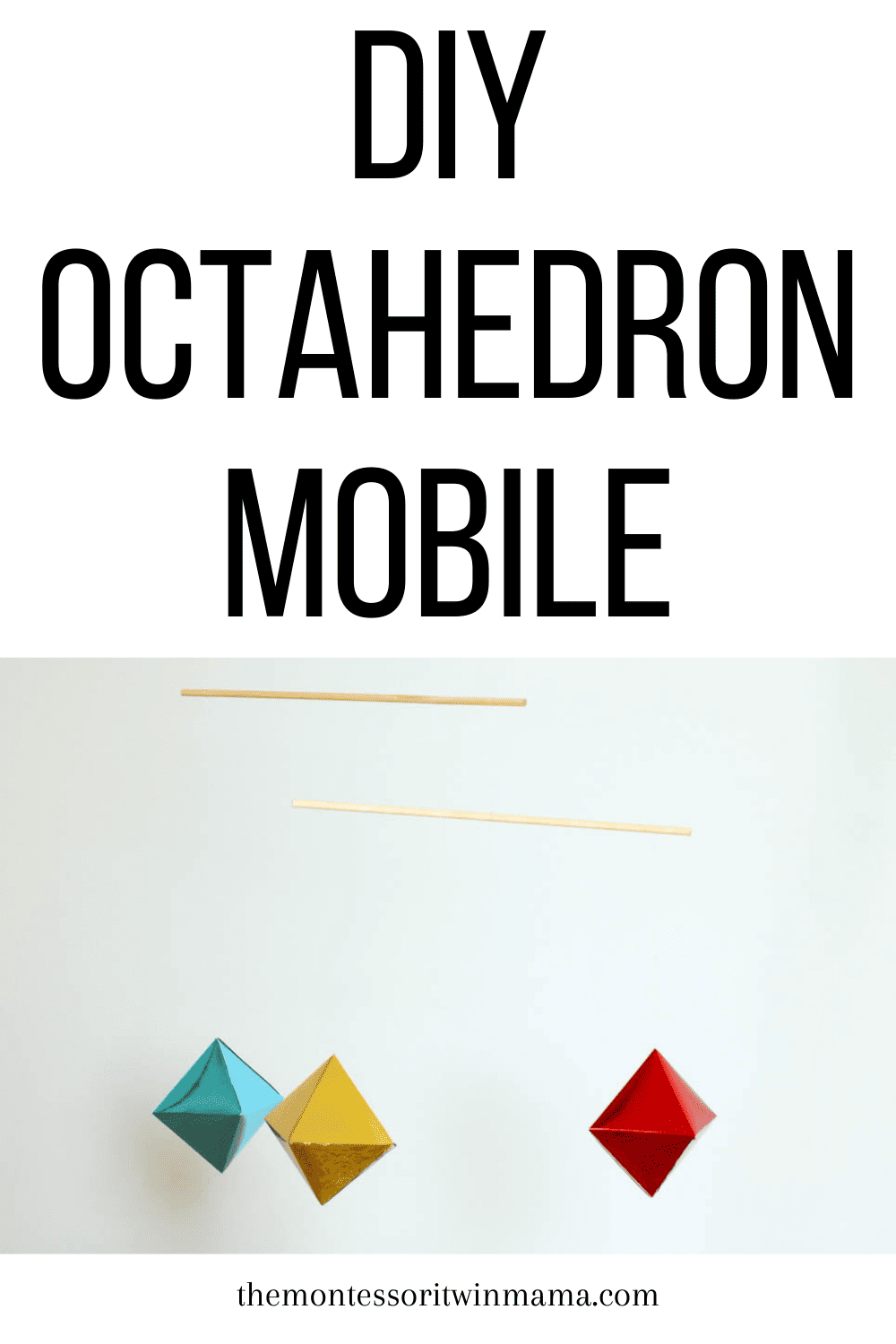 DIY Octahedron Montessori Baby Mobile (Detailed Tutorial) - The ...